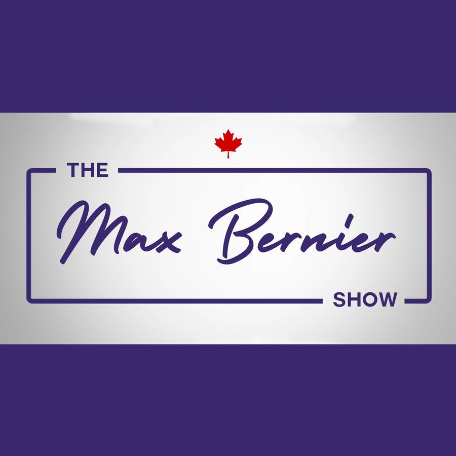 The Max Bernier Show | Podcast on RSS.com