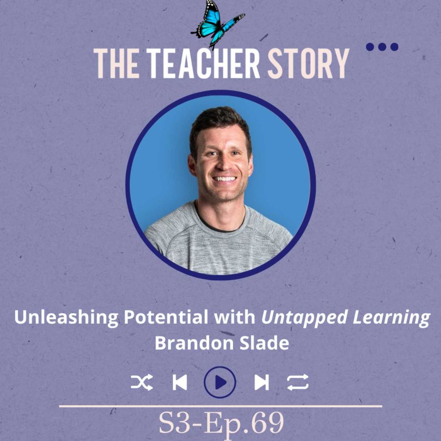 Ep.69-Unleashing Potential with Untapped Learning-Brandon Slade | Podcast Episode on RSS.com