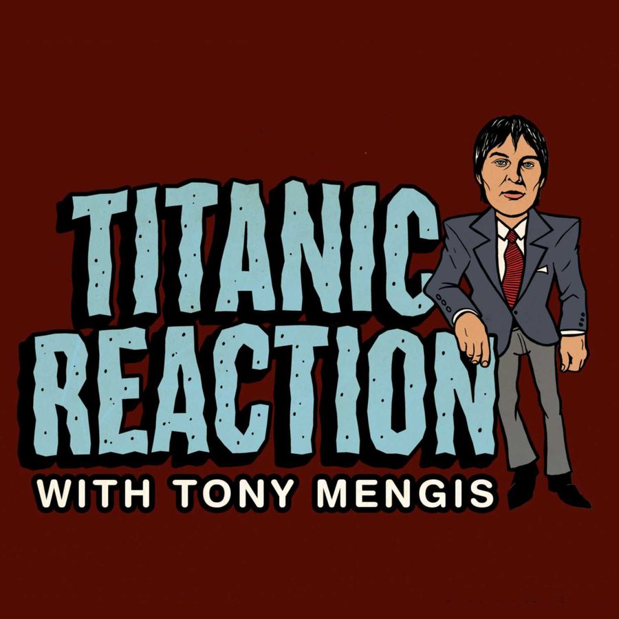 Titanic Reaction with Tony Mengis - Introduction | RSS.com