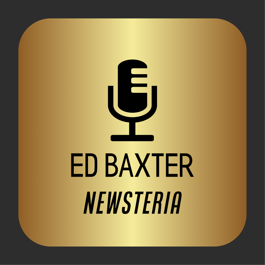 Ed Baxter Newsteria | Podcast on RSS.com