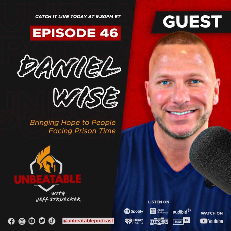 Ep. 46 Daniel Wise: Bringing Hope to People Facing Prison Time ...