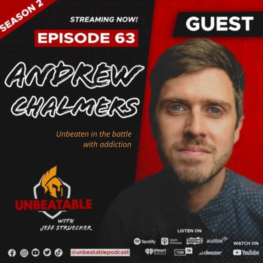 Unbeatable - Ep. 63 Andrew Chalmers: Unbeaten in the battle with addiction | RSS.com