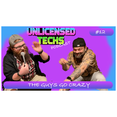 The Guys Go Crazy | Unlicensed Techs 12 | Podcast Episode on RSS.com