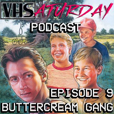 VHSaturday - Buttercream Gang - with Guest Host Jon | RSS.com
