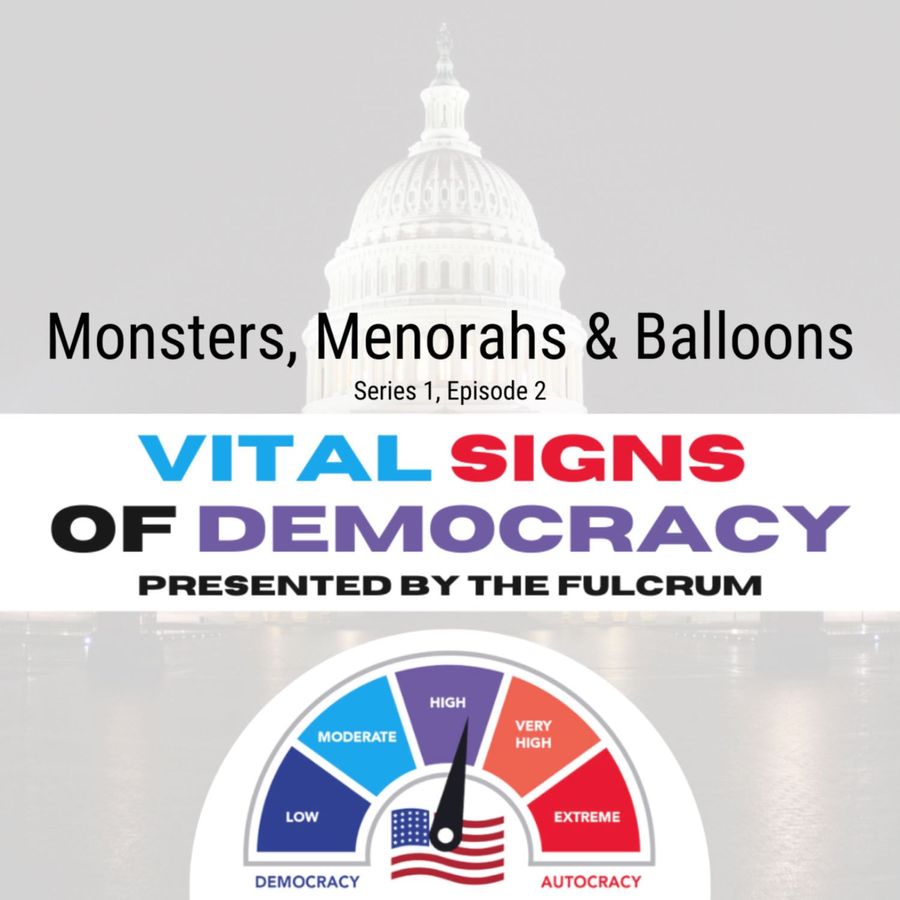 Vital Signs of Democracy - Monsters, Menorahs & Balloons | Podcast ...