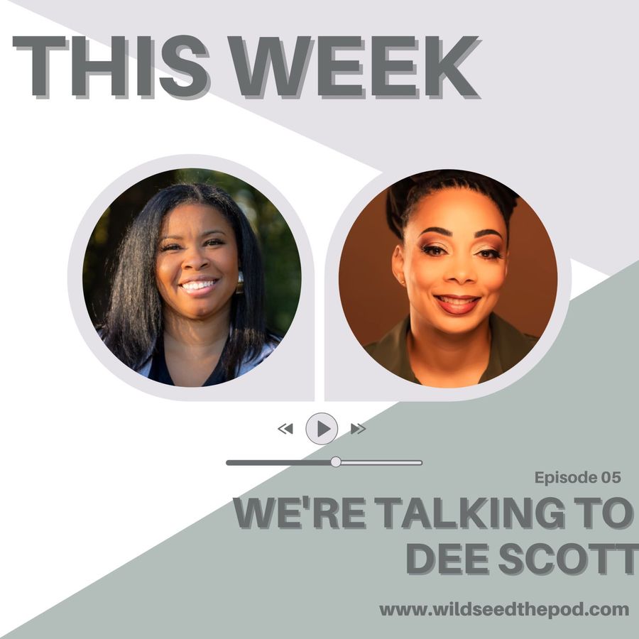 Wild Seed the Podcast - Wild Seed the Podcast with Dee Scott | RSS.com