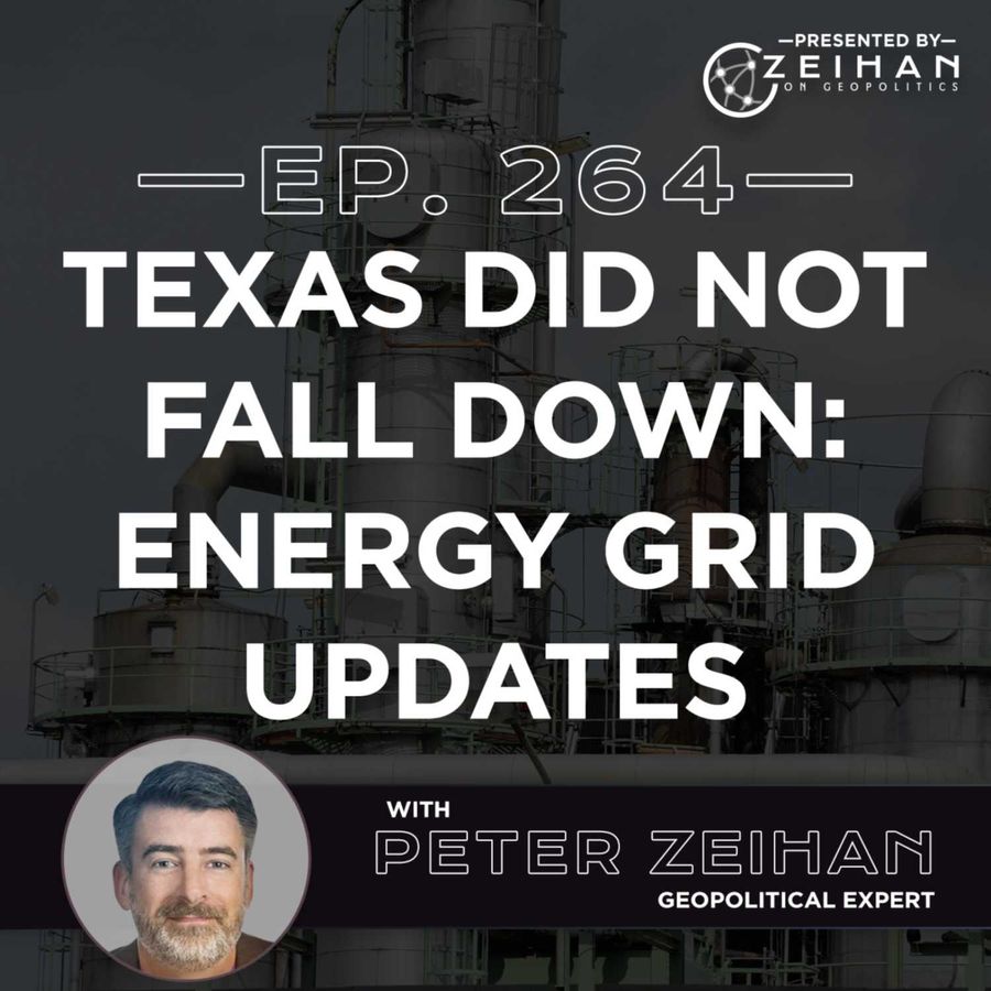The Peter Zeihan Podcast Series - Texas Did Not Fall Down: Energy Grid ...